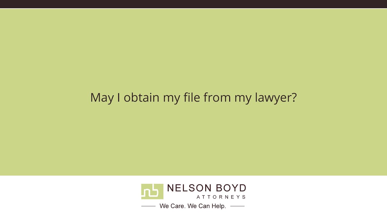 May I obtain my file from my lawyer? | Nelson Boyd Attorneys, PLLC