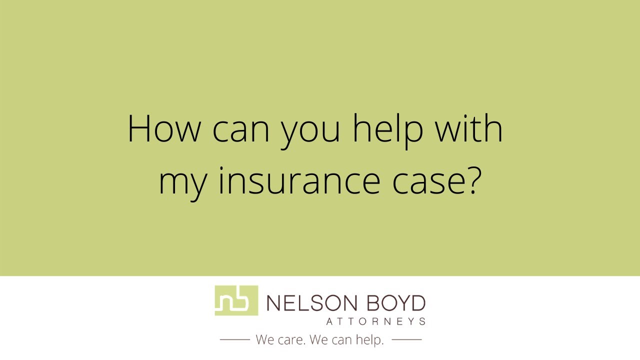 Video FAQ: How can you help me with my insurance case? | Nelson Boyd ...