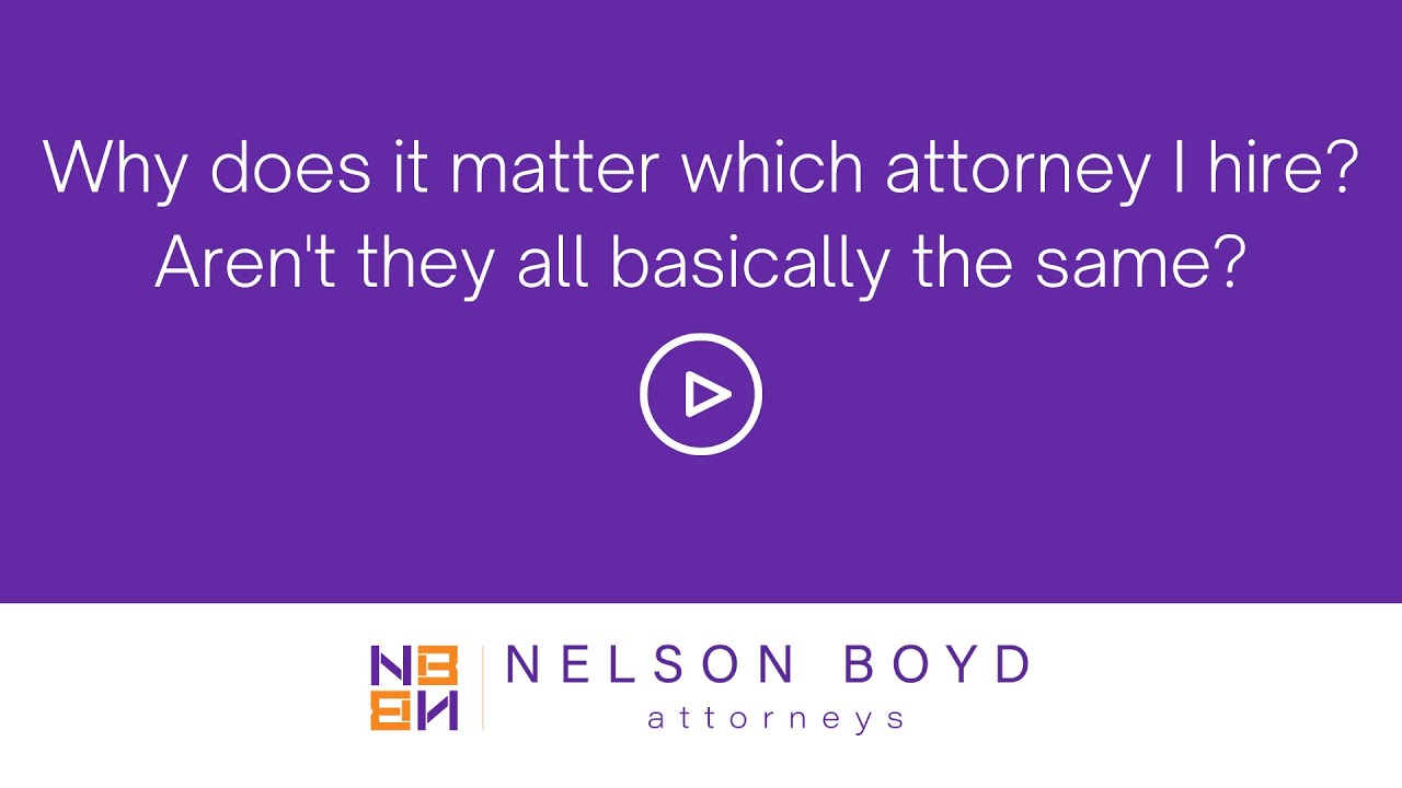 Why does it matter which attorney I hire? Aren't they all basically the ...